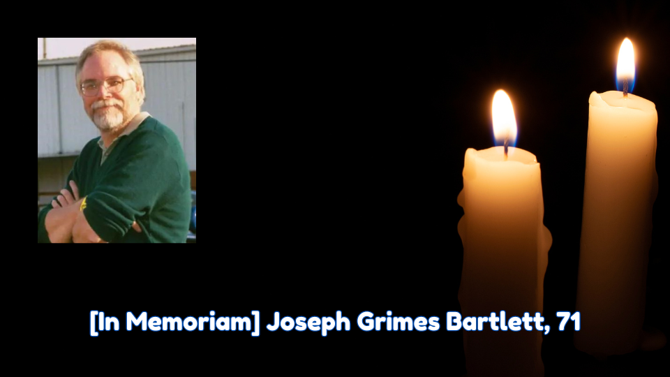 [In Memoriam] Joseph Grimes Bartlett, 71 - Southpoint Access