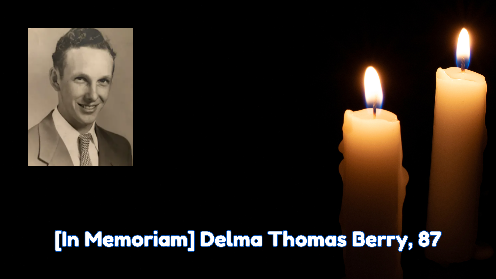 [In Memoriam] Delma Thomas Berry, 87 - Southpoint Access