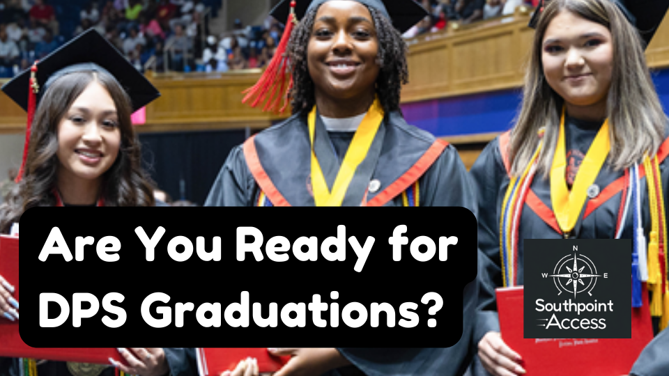 8 Keys to Preparing for DPS Graduations - Southpoint Access