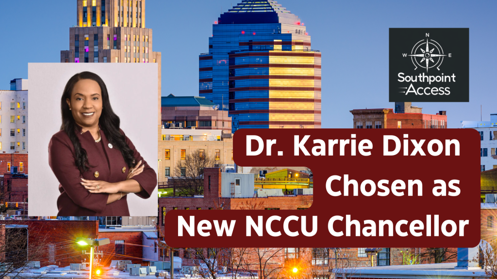New Chancellor Tapped to Lead Durham’s NCCU - Southpoint Access