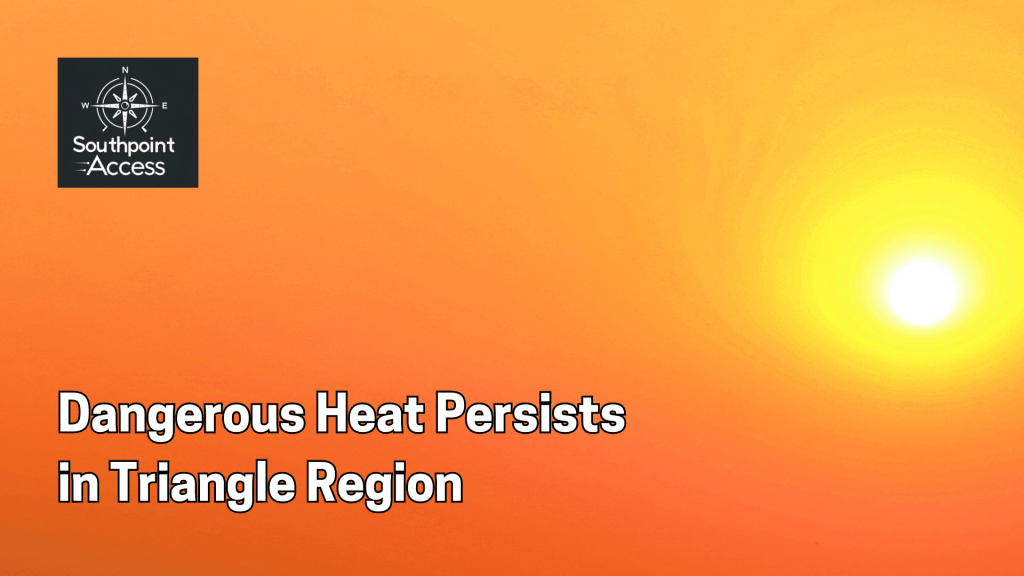 Durham Heat Index in Danger Zone Again Today - Southpoint Access