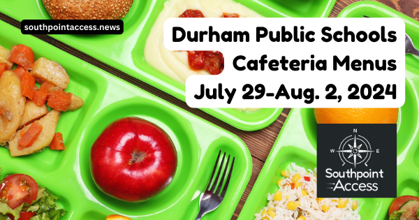 Durham Public Schools: Menus for July 29-Aug. 2 - Southpoint Access