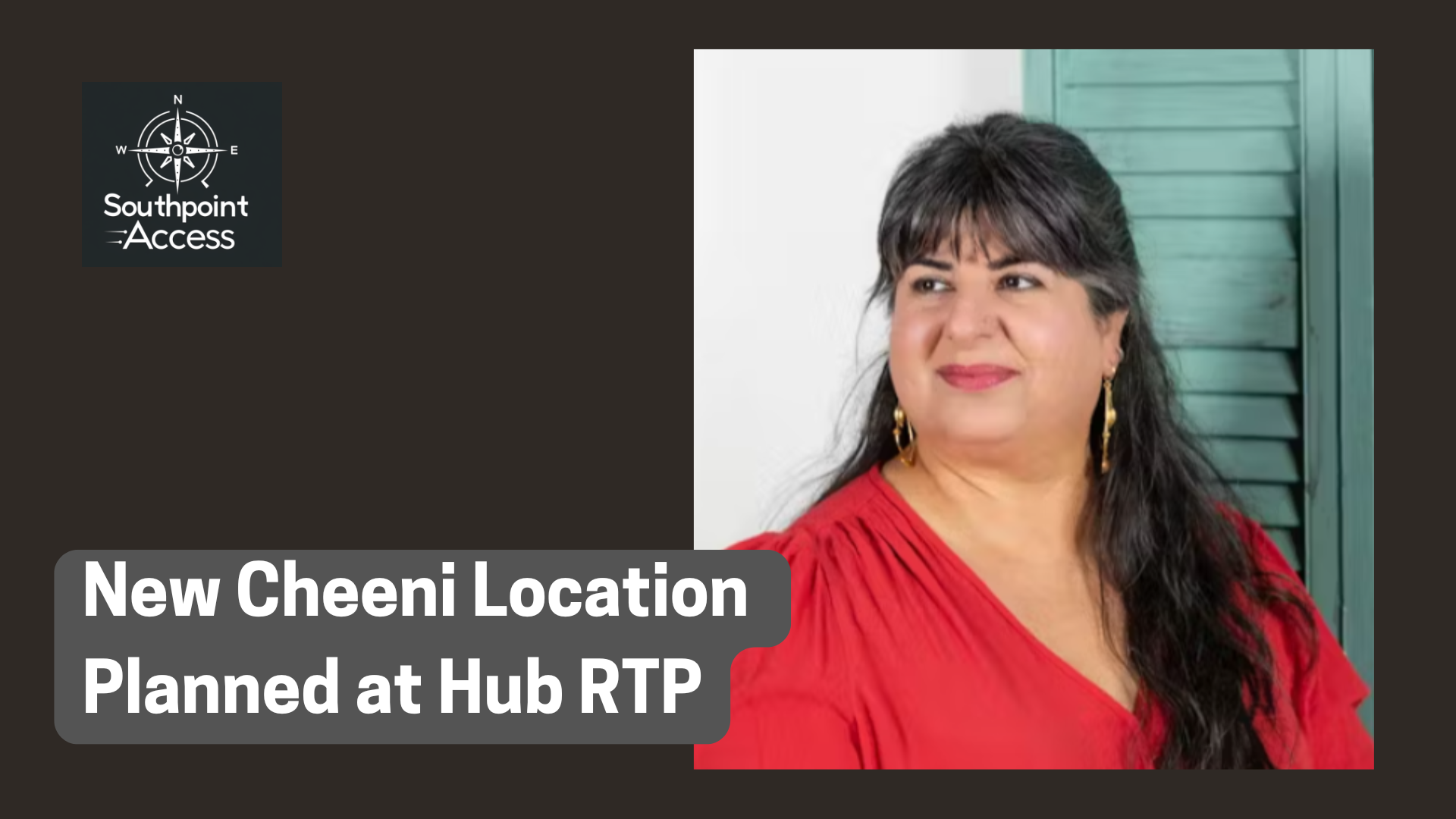 Cheeni Plans New Location at Hub RTP Horseshoe - Southpoint Access