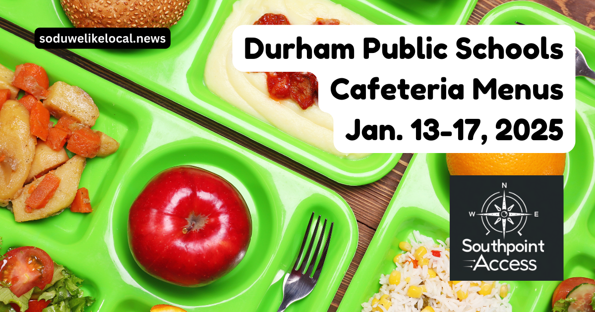 Looking Ahead: Durham Public School Menus for Jan. 13-17, 2025 ...